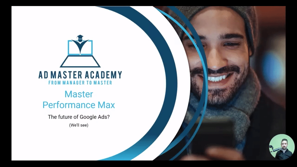Performance Max Training - Master Performance Max · Ad Master Academy