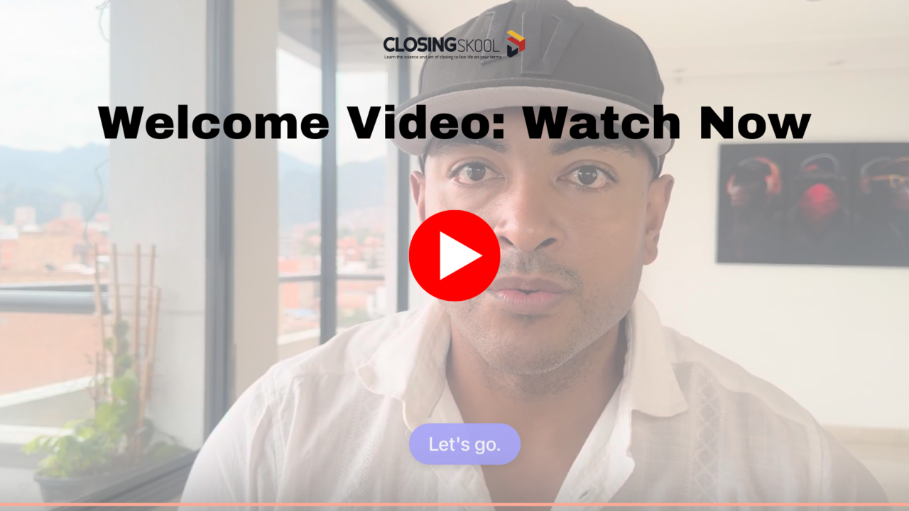 Welcome you to Closing Skool: Watch This First · Closing Skool